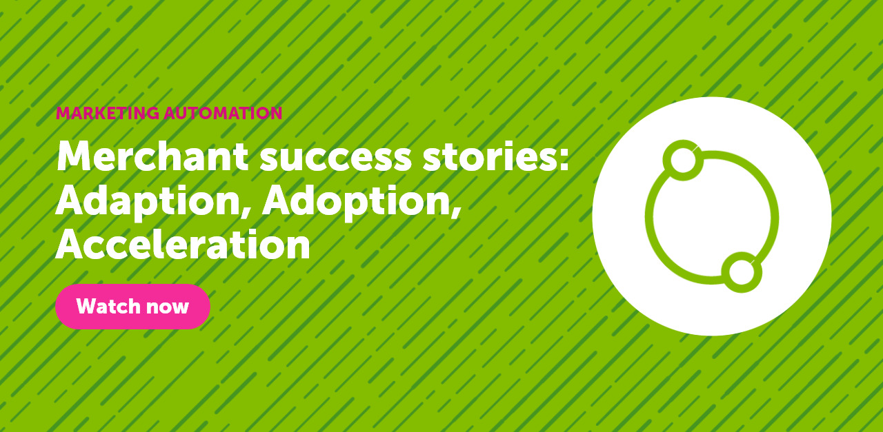 Merchant success stories: Adaption, Adoption, Acceleration | Dotdigital