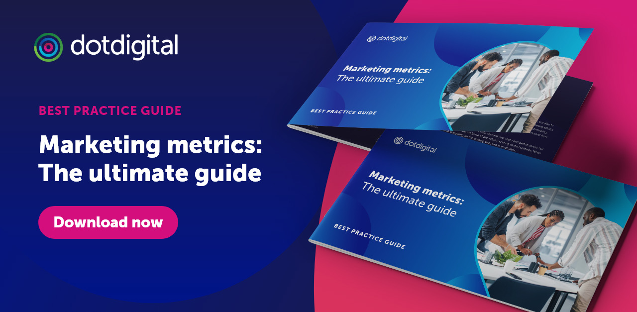 The ultimate guide to marketing metrics to meet goals