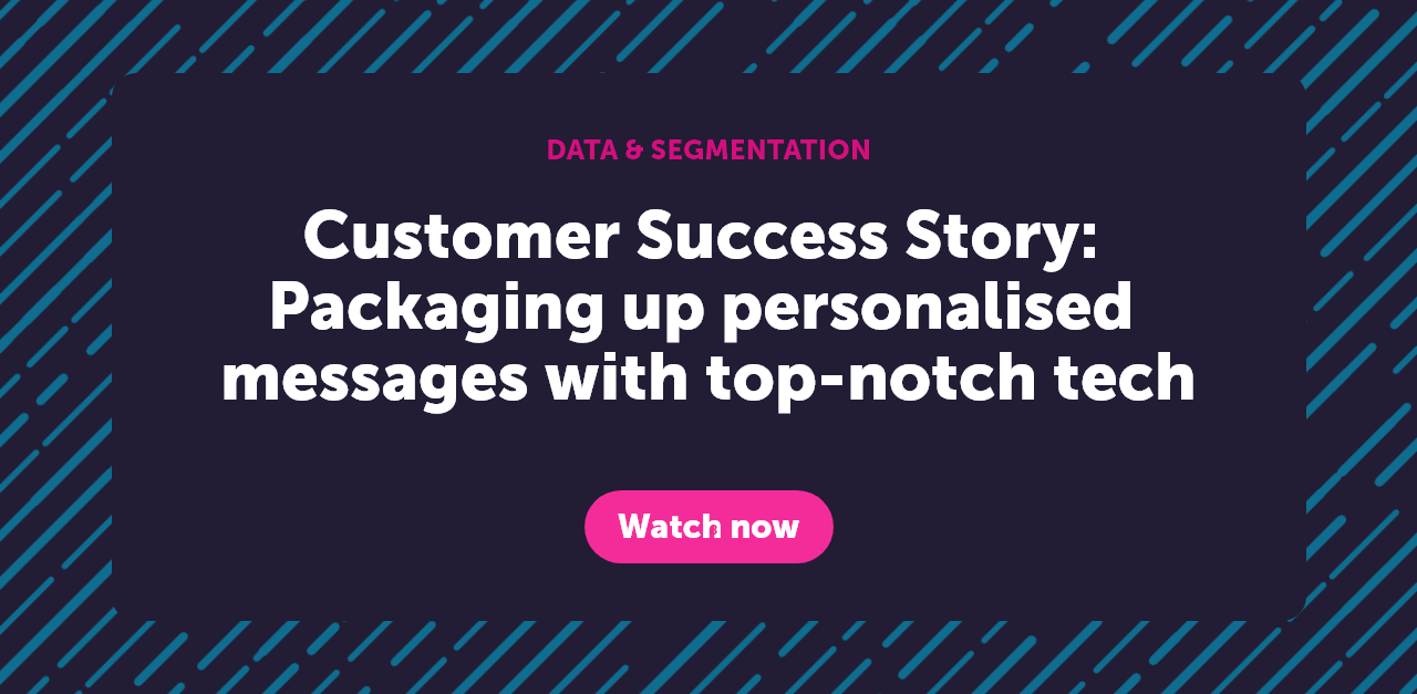 Customer Success Story: Packaging up personalised messages with top ...