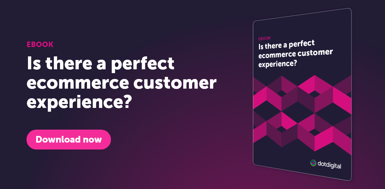 Is there a perfect ecommerce customer experience? | Dotdigital